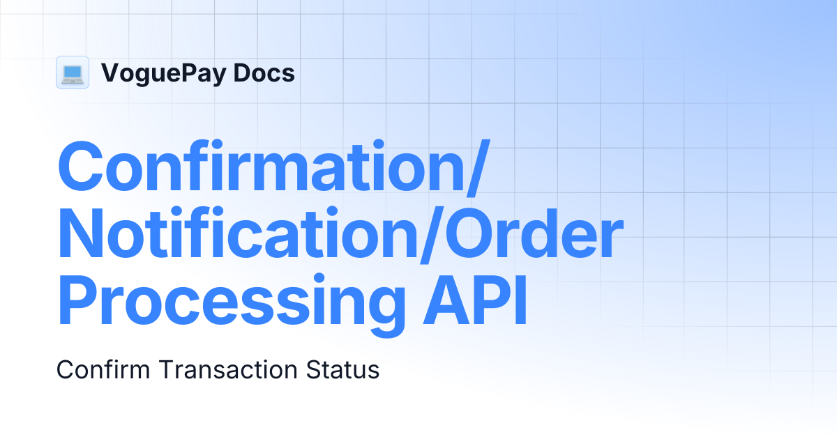 Confirmation/Notification/Order Processing API | VoguePay Docs